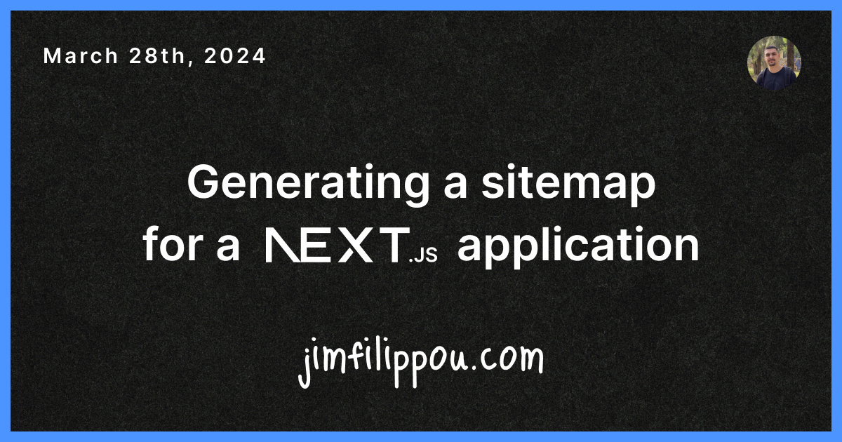 Generating a sitemap for a Next.js application - Dimitrios Filippou