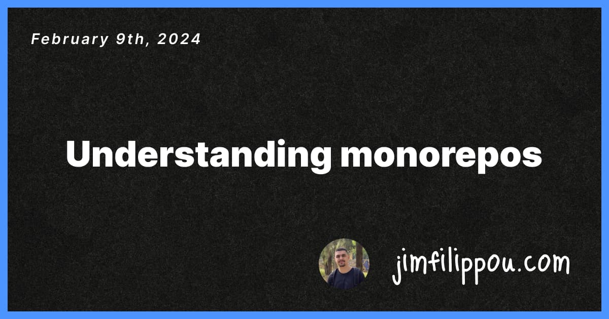 Understanding monorepos - Dimitrios Filippou
